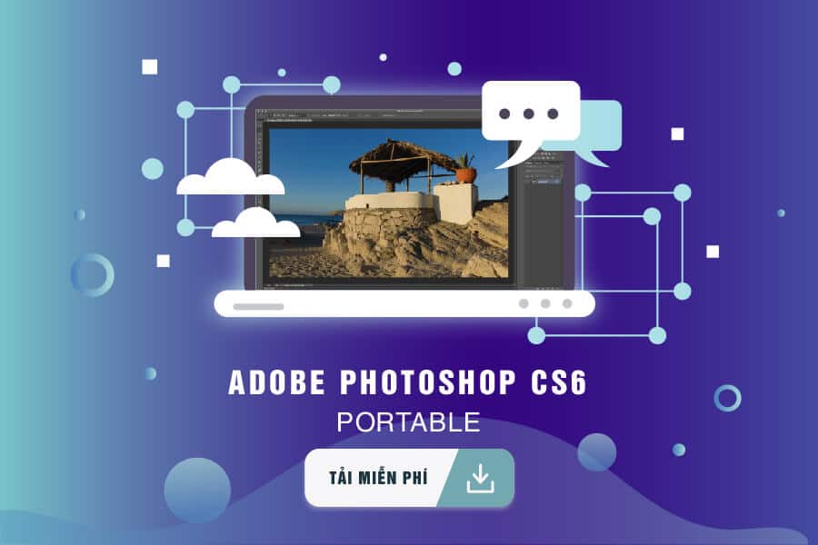 Tải miễn phí Photoshop CS6 không cần cài đặt mới nhất 2023